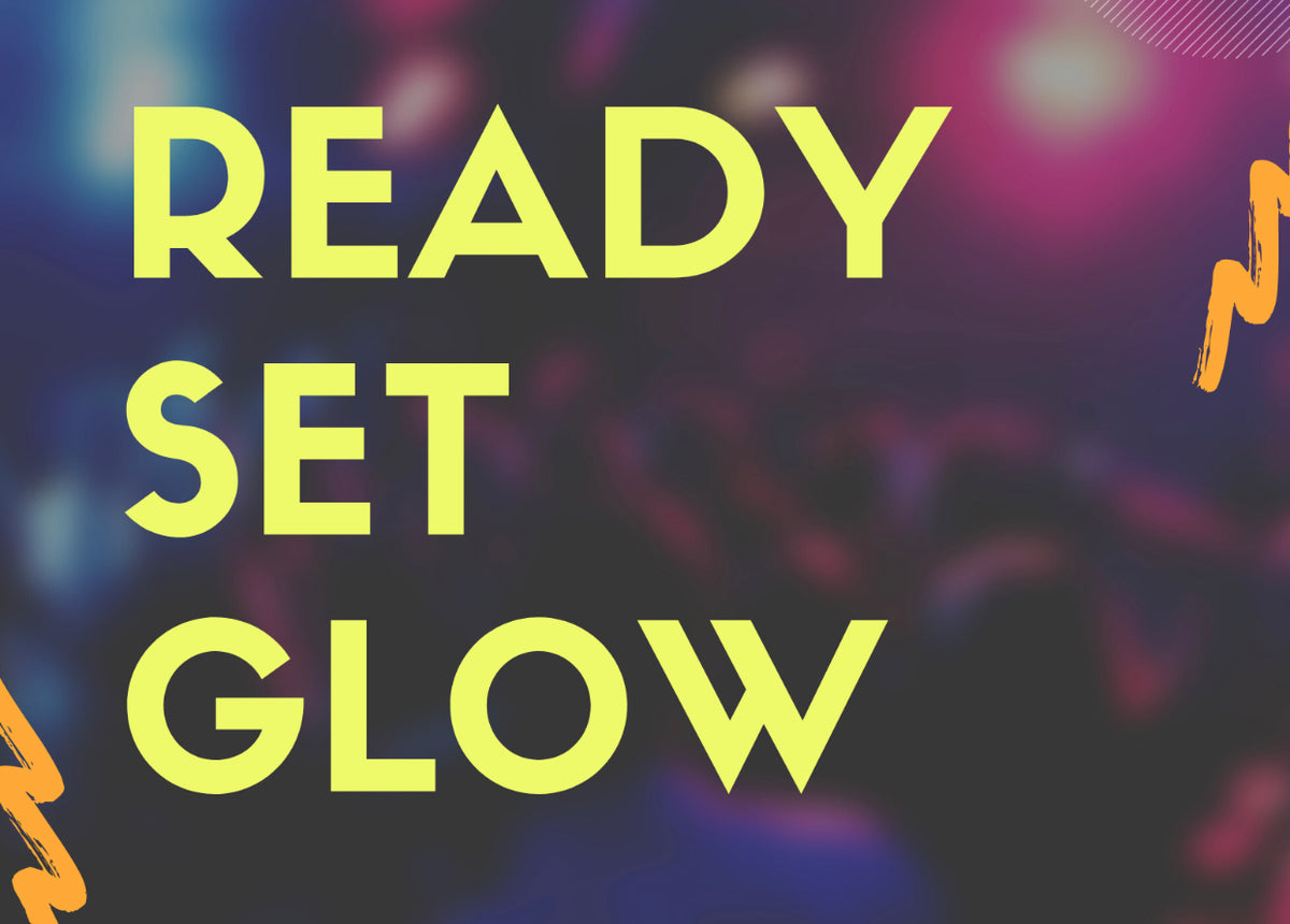 Ready Set Glow